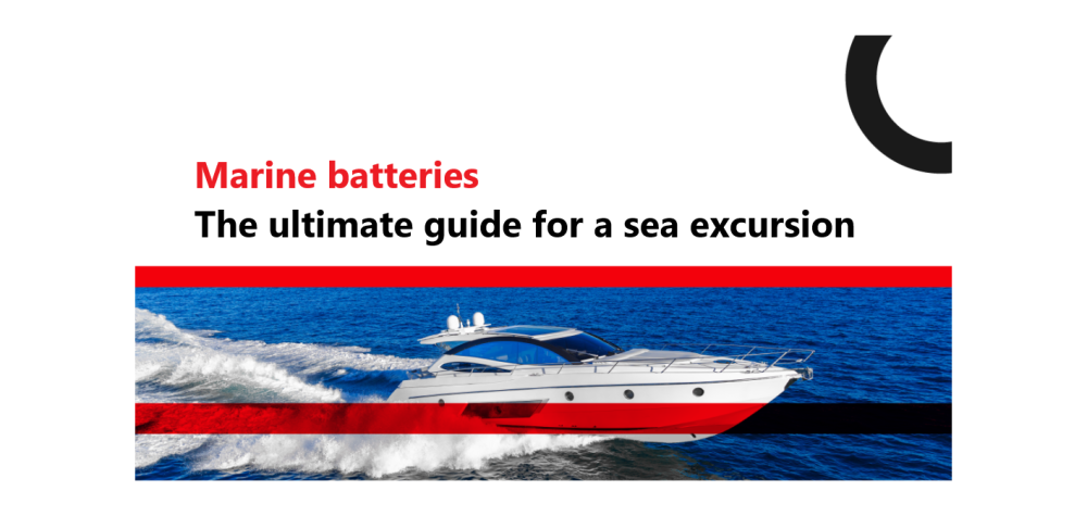 Marine batteries: The ultimate guide for a sea excursion